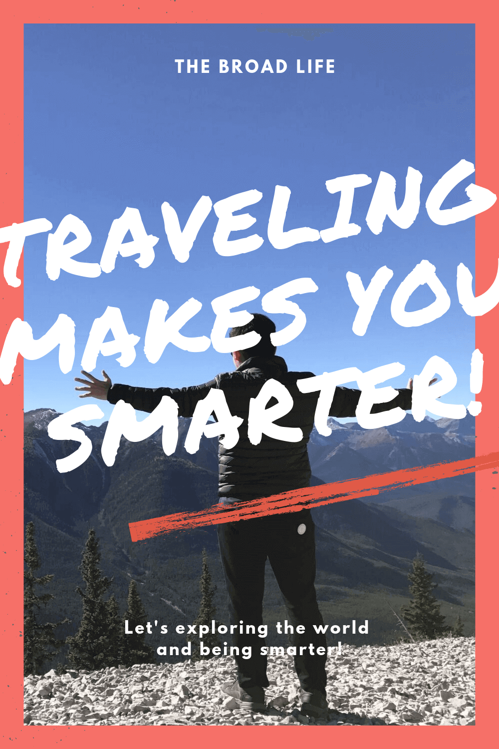 How Traveling Makes You Smarter? | The Broad Life
