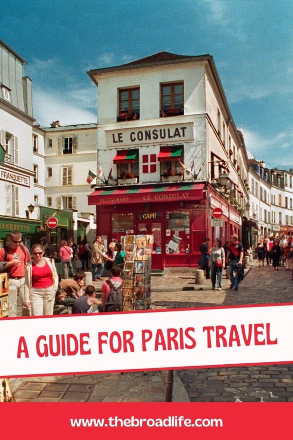A Wonderful Guide to Travel to Paris, France | The Broad Life