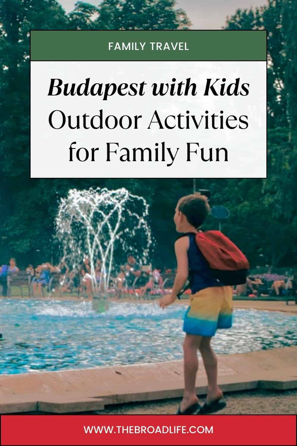 Budapest with Kids: Outdoor Activities for Family Fun | The Broad Life